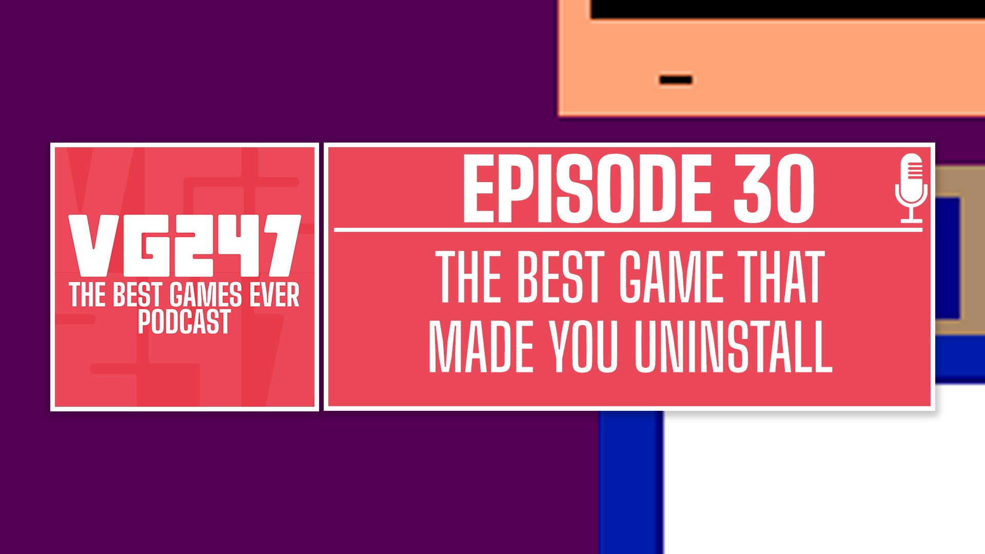 VG247's The Best Games Ever Podcast – Ep.30: The best game that made you uninstall (01/08/2023 ...